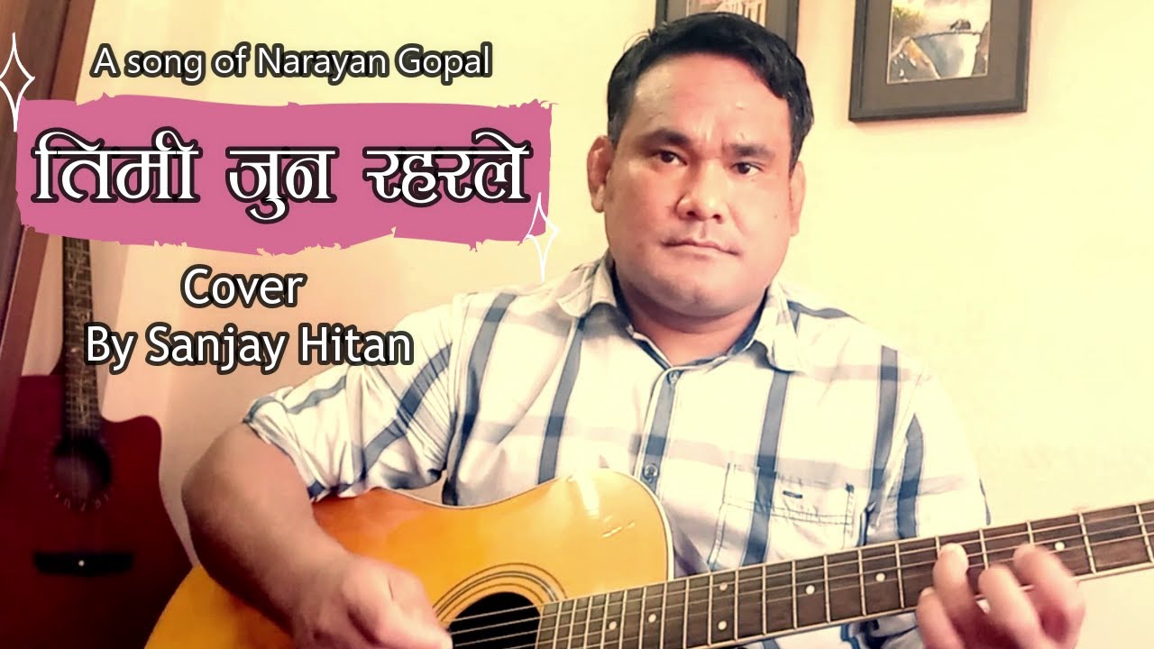 Timi Jun Rahar Le|Cover By Sanjay Hitan|Narayan Gopal|Narayan Gopal ...