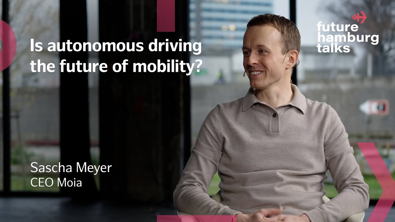 FUTURE HAMBURG TALKS x Sascha Meyer x CEO of Moia | autonomous driving in Hamburg | Project ...