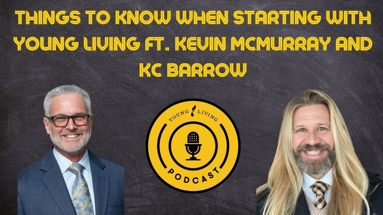 Things to Know When Starting with Young Living ft. Kevin McMurray and ...