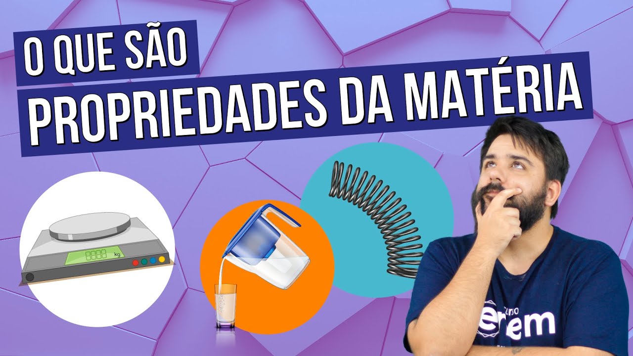 PROPRIEDADES DA MATÉRIA: o que são e quais os tipos | Resumo de Química ...