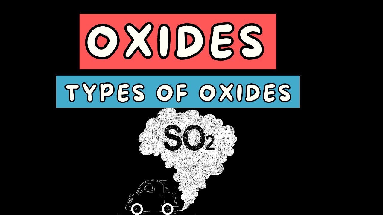 Oxides | What is Oxide | Types of Oxides - YouTube