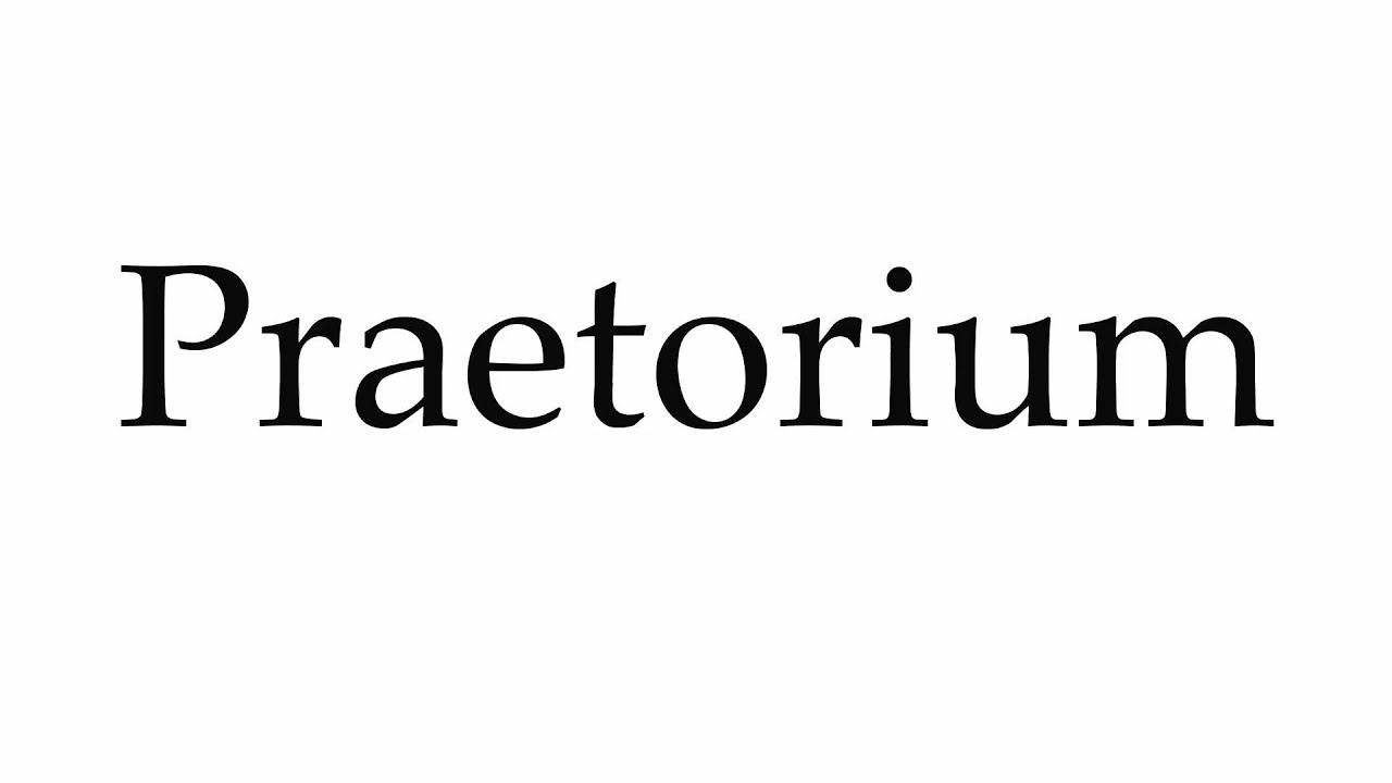 How to Pronounce Praetorium - YouTube