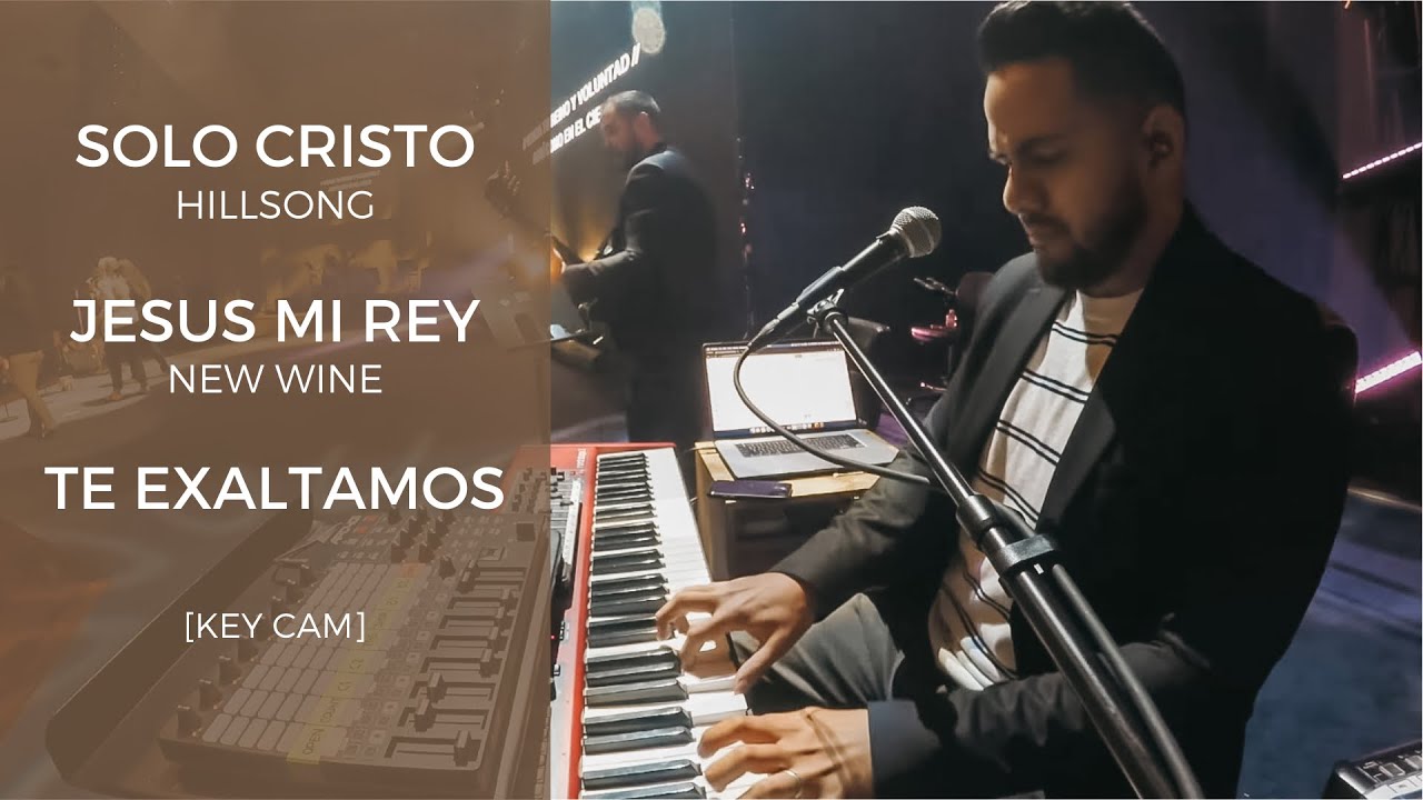 Solo Cristo (Hillsong) + Jesus mi Rey (New Wine) + Te Exaltamos (Himno ...