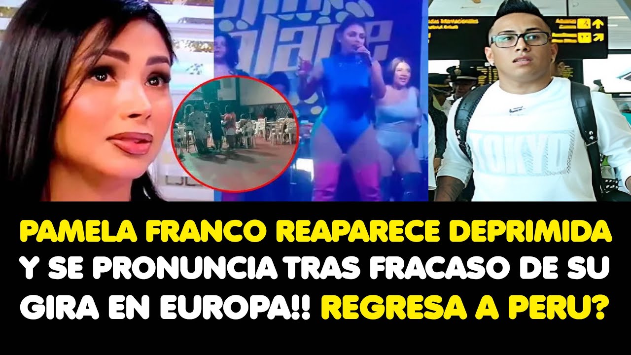 PAMELA FRANCO REAPARECE DEPRIMIDA Y SE PRONUNCIA TRAS FRACASO DE SU GIRA EN EUROPA!! REGRESA A ...