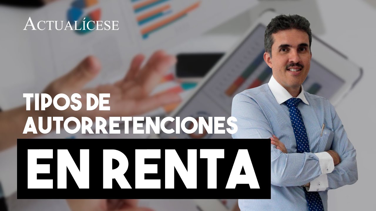 Tipos De Autorretenciones A Título Del Impuesto De Renta Youtube