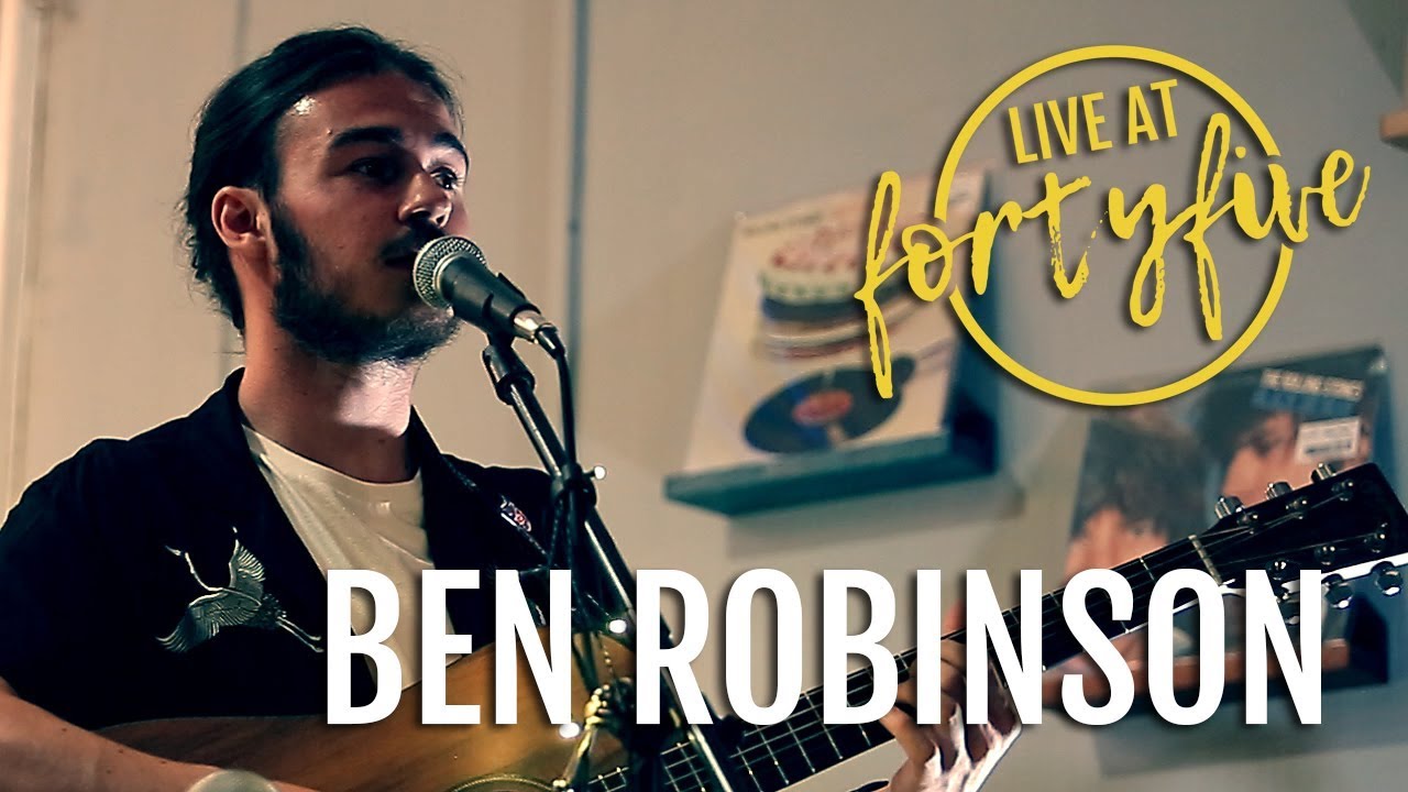 BEN ROBINSON • LIVE AT FORTYFIVE #12 - YouTube