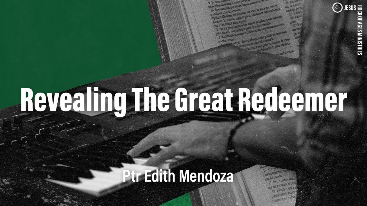 Revealing The Great Redeemer | Ptr. Edith Mendoza - YouTube