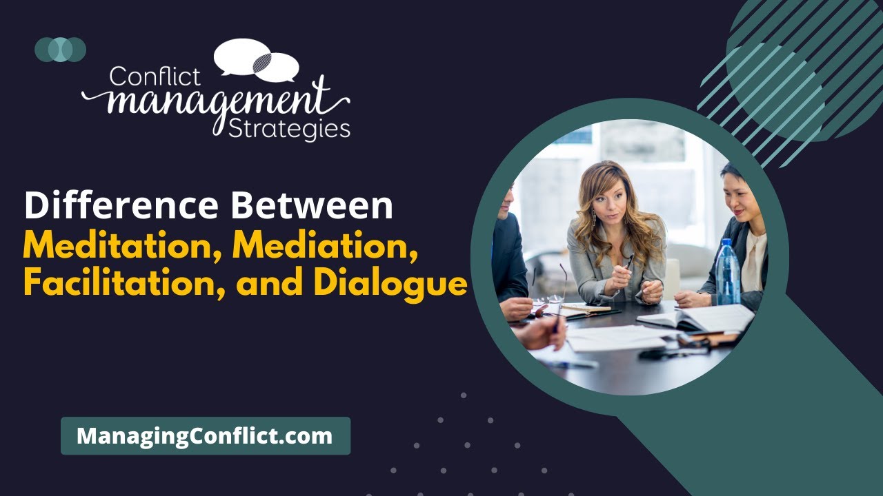 The Difference between Meditation, Mediation, Facilitation, and Dialogue - YouTube