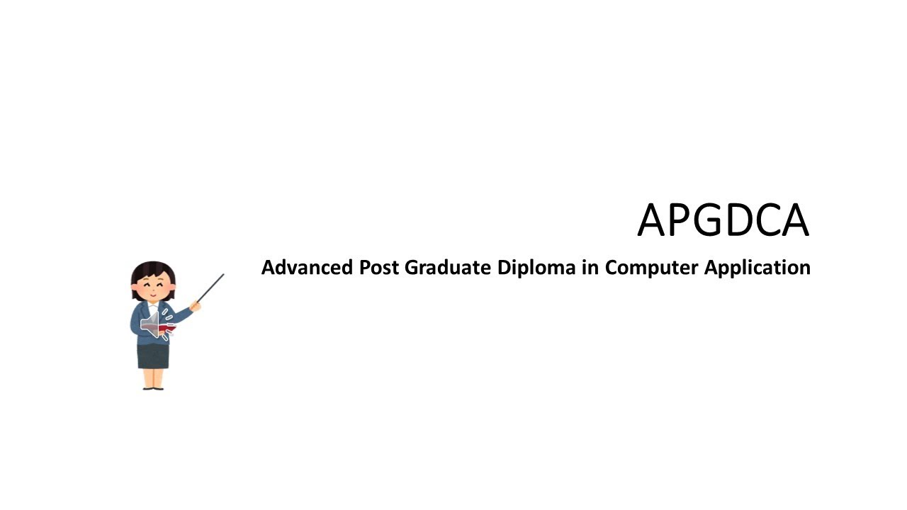 APGDCA (Advanced Post Graduate Diploma in Computer Application ...
