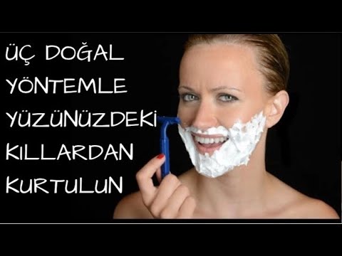 ÜÇ DOĞAL YÖNTEMLE YÜZÜNÜZDEKİ KILLARDAN KURTULUN
