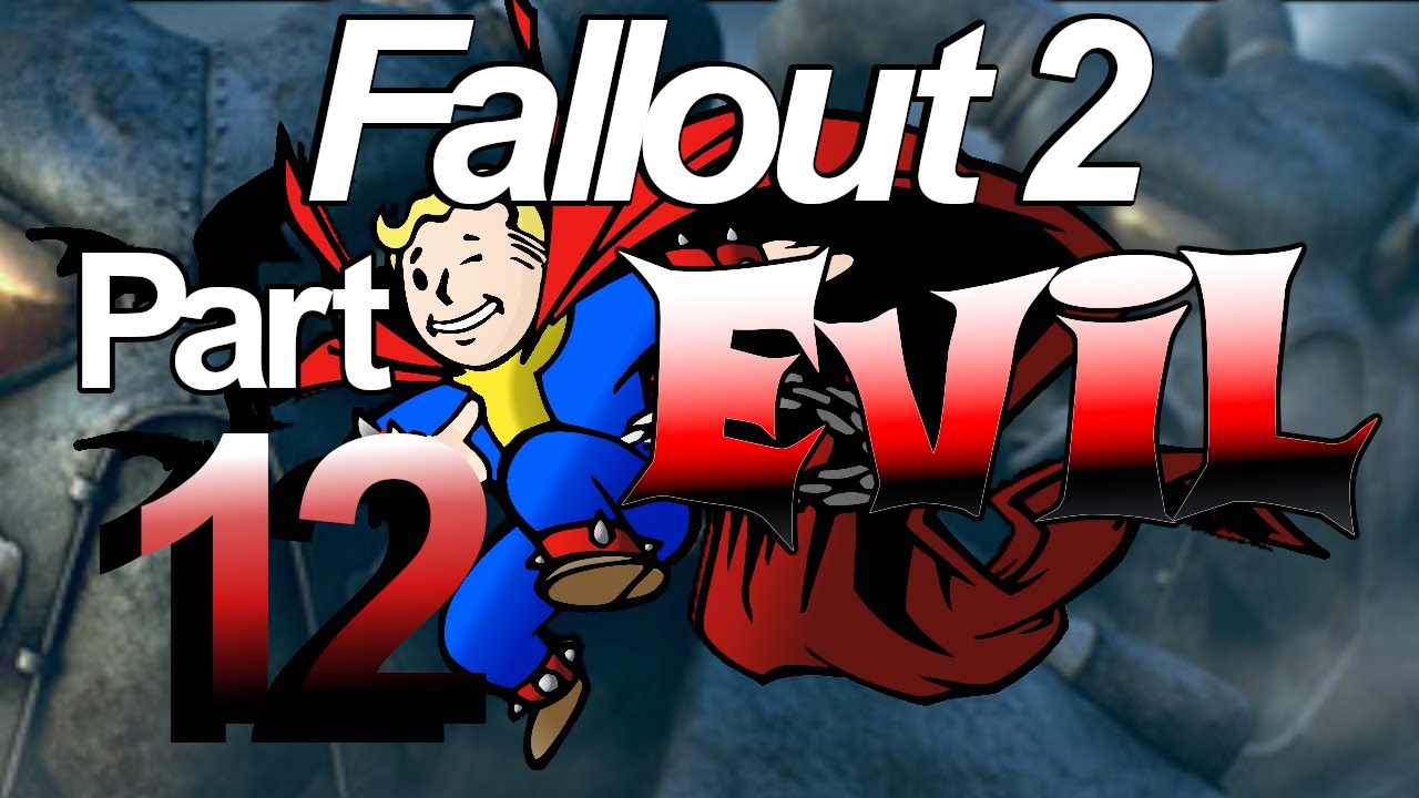 Fallout 2 - Evil Character Playthrough - Part 12 (3/20/2018) - YouTube