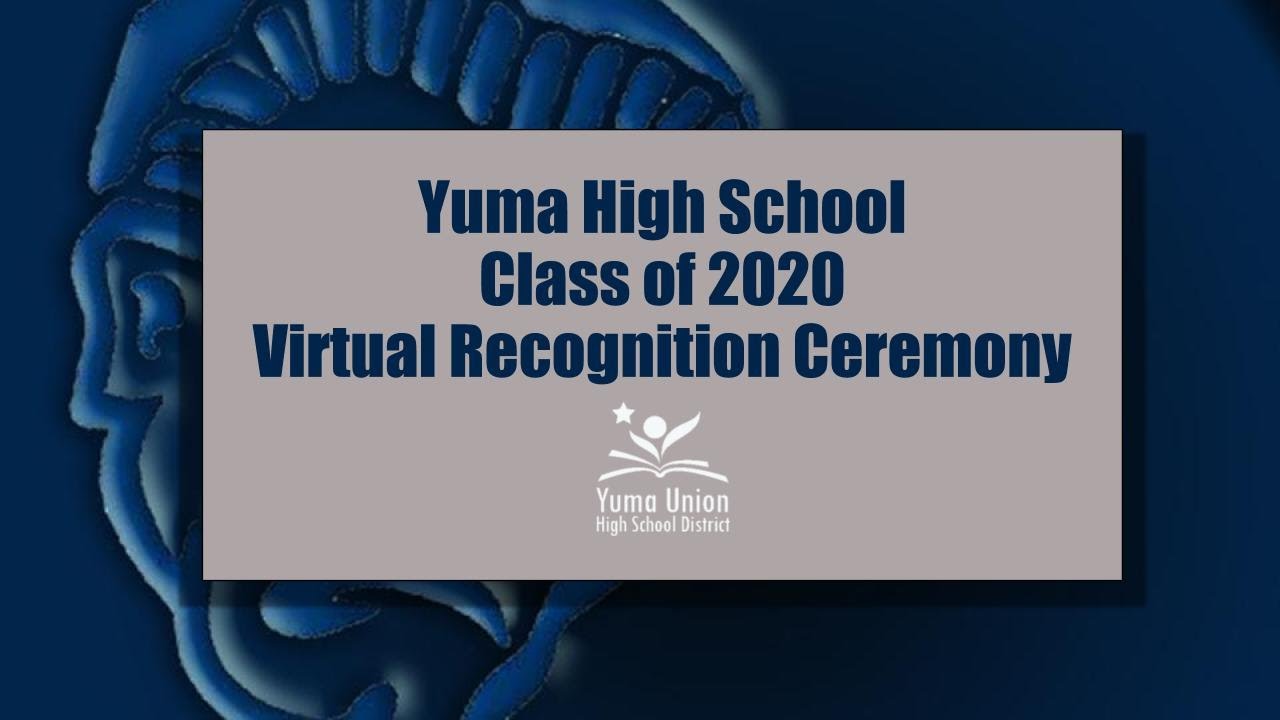 Yuma High School Class of 2020 Virtual Recognition Ceremony - YouTube