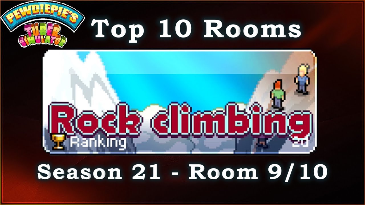 Pewdiepie's Tuber Simulator - Top 10 'Rock Climbing' Rooms! - [Season ...