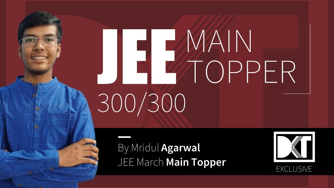 JEE Main Topper 2021 | Strategy For 300/300 | By Mridul Agarwal, 100 ...