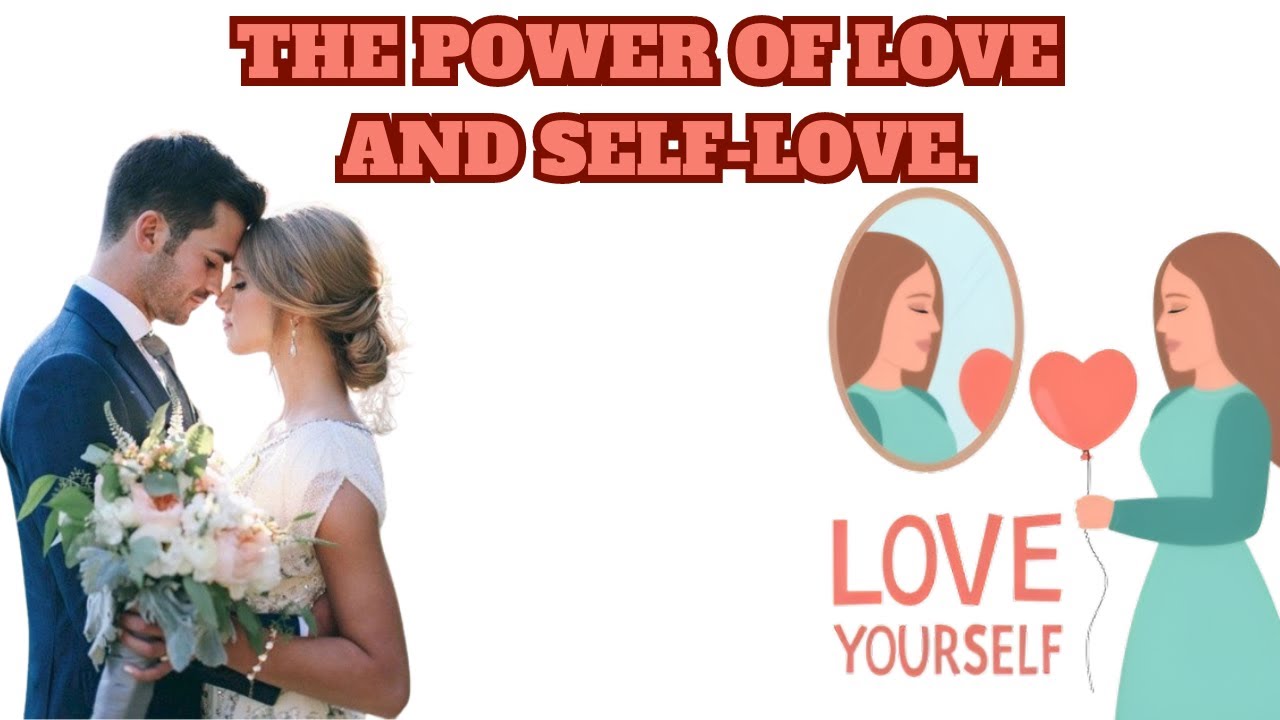 THE POWER OF LOVE AND SELF-LOVE. - YouTube