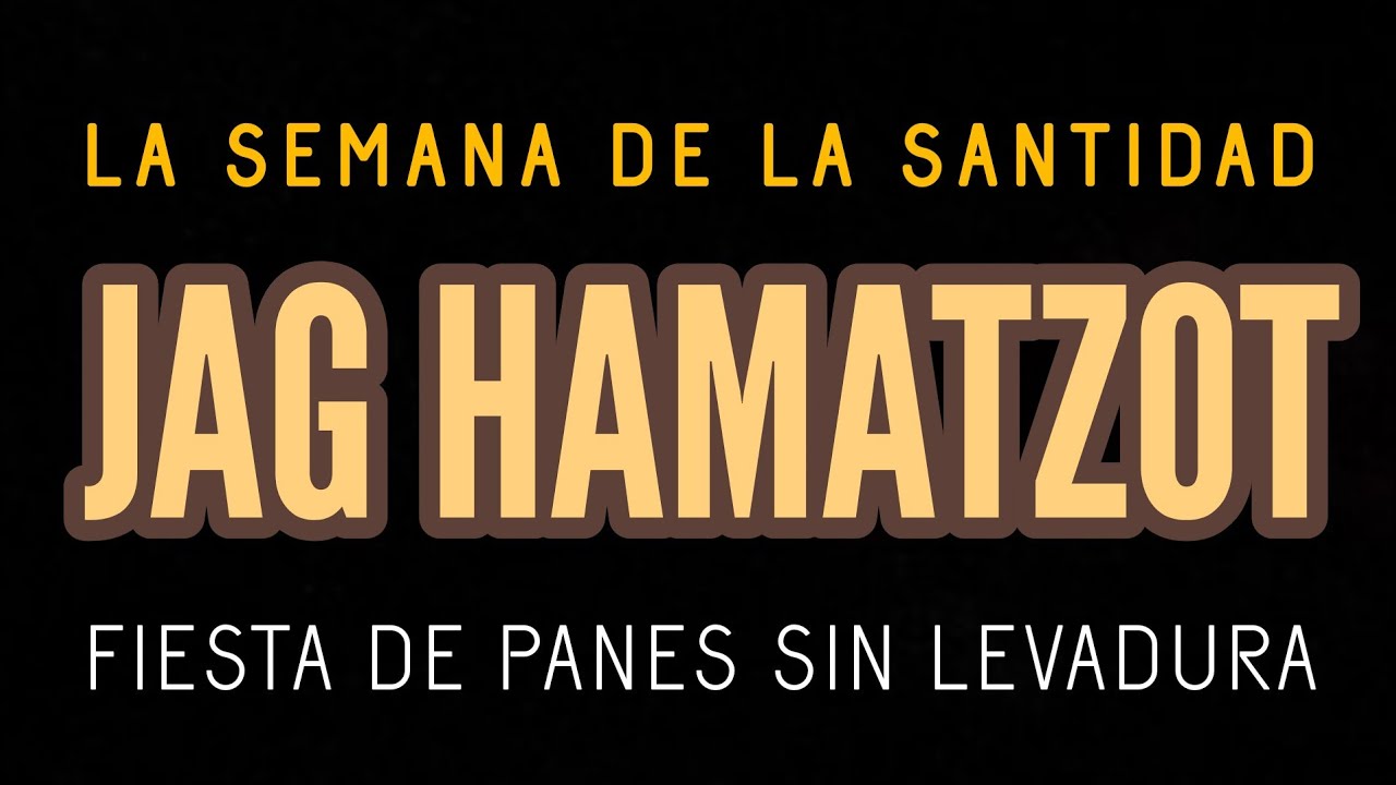🔴JAG HAMATZOT - LA FIESTA DE LOS PANES SIN LEVADURA🔴 Yosef Corona - YouTube