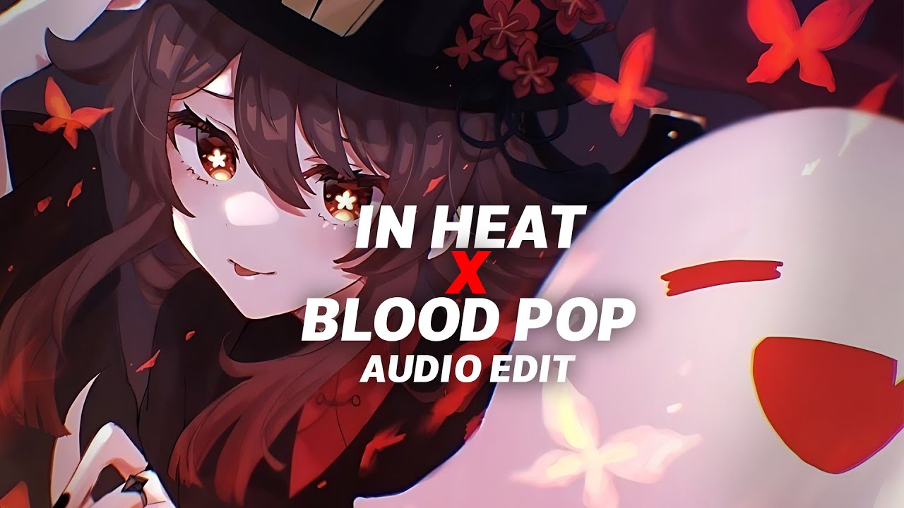 In heat x brooklyn blood pop (audio edit) | fixed and reverbed - YouTube