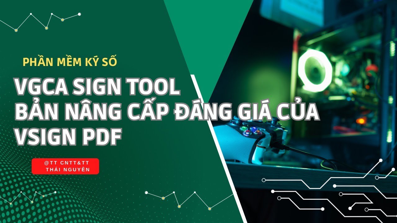 Giới thiệu và Hướng dẫn bản nâng cấp của Tool Ký số VsignPDF- VGCA SIGN ...