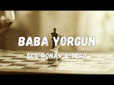 Ece RONAY & Tefo - Baba Yorgun (Lyrics / Şarkı Sözleri)