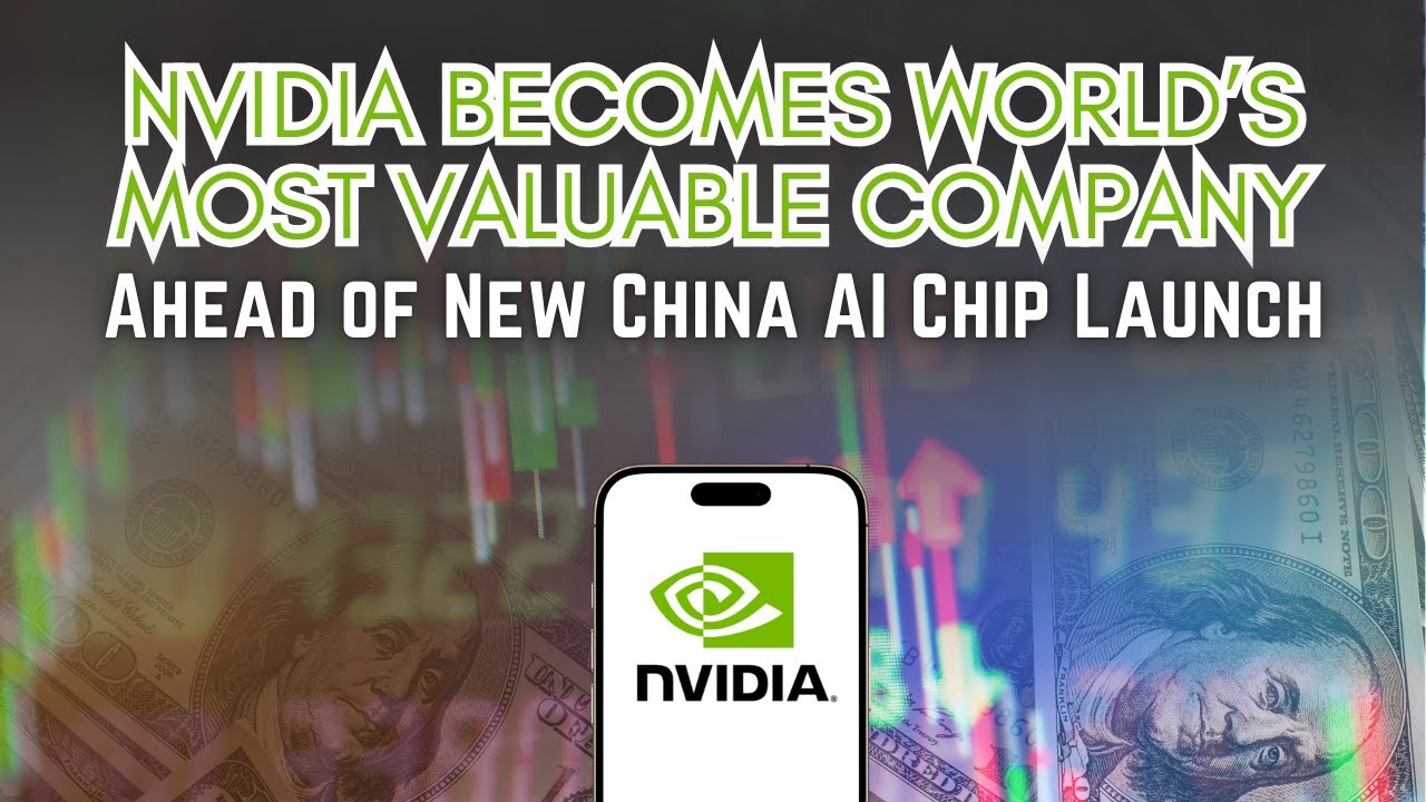 Nvidia Becomes World's Most Valuable Company Ahead of New China AI Chip ...