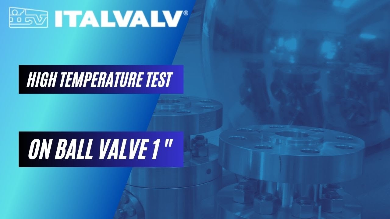 High temperature test on BALL VALVE 1" - YouTube