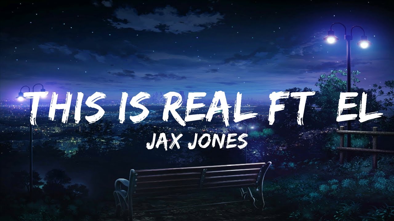 30 Mins | Jax Jones - This Is Real ft Ella Henderson (Lyrics) | Your ...