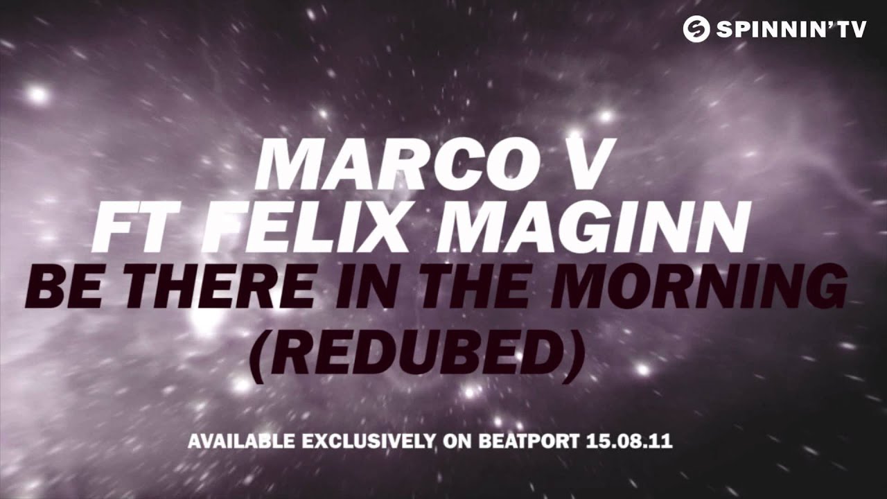 Marco V ft Felix Maginn - Be There In The Morning (Redubed) - YouTube