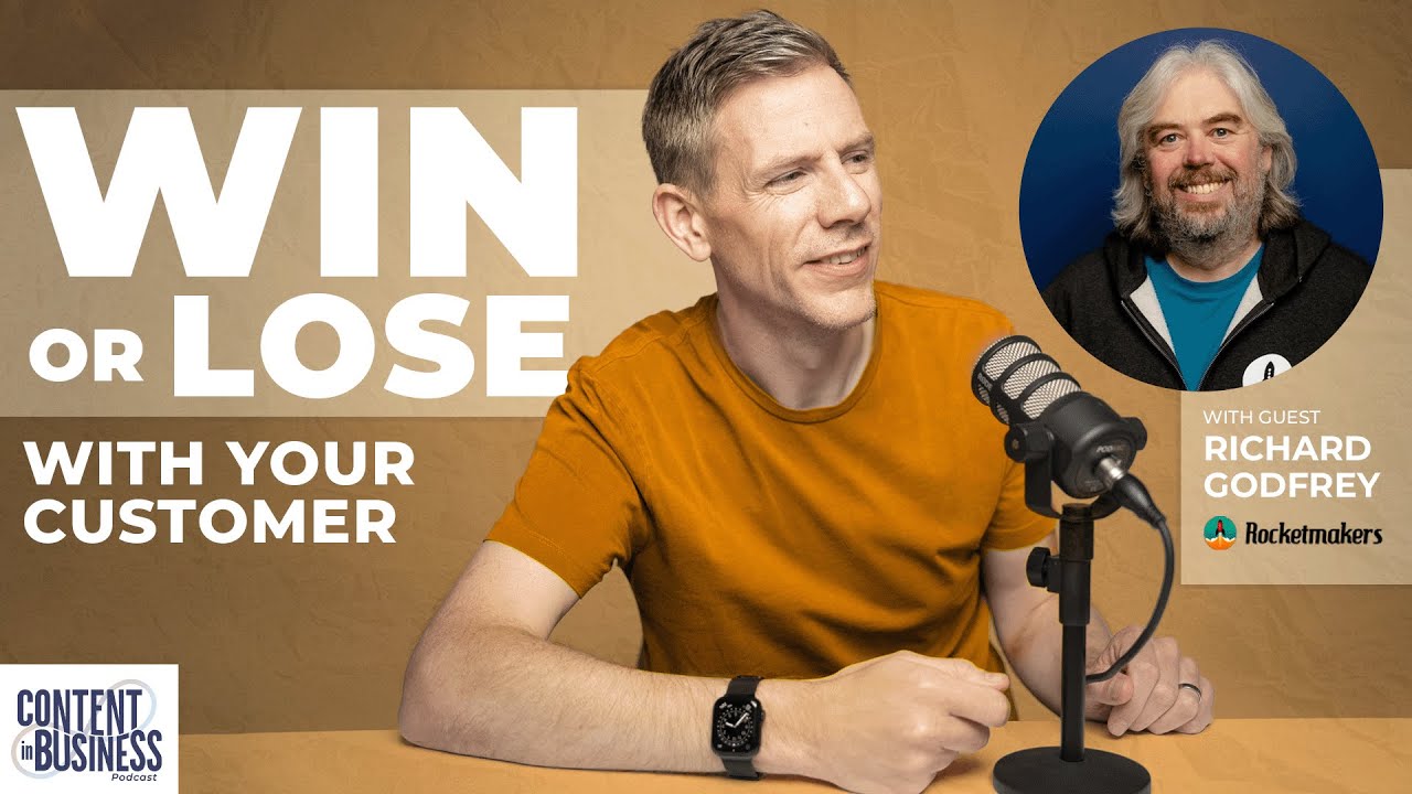 “Win or lose with your customer” Richard Godfrey, Rocketmakers | Content in Business Podcast ...