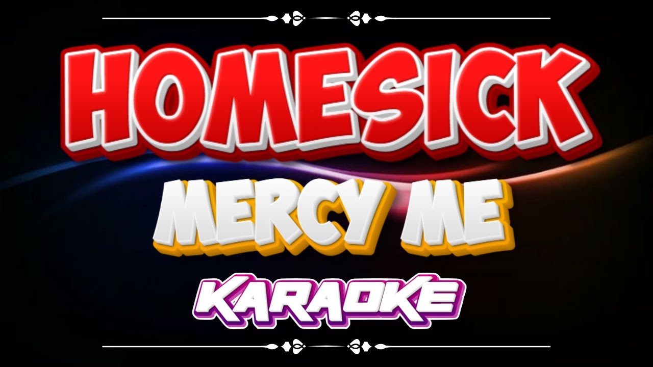 HOMESICK (Acoustic Version)- MERCY ME | KARAOKE - YouTube