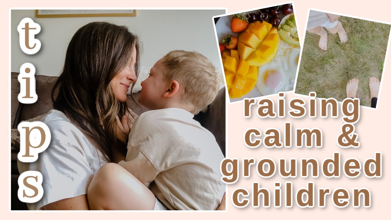Raising Calm, Grounded and Peaceful Children | Tips + My Experience ...