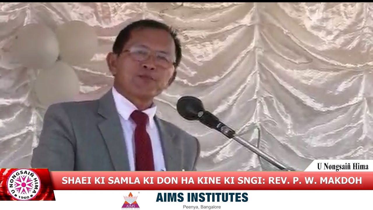 SHAEI KI SAMLA KI DON HA KINE KI SNGI: REV. P. W. MAKDOH - YouTube