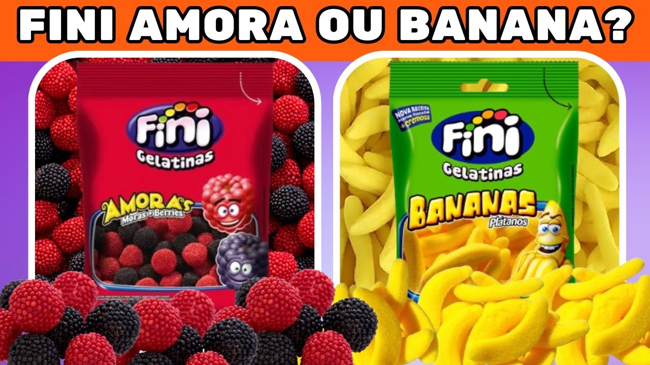 O QUE VOCÊ PREFERE? FINI AMORA OU FINI BANANAS - VERSÃO DOCES DA FINI ...