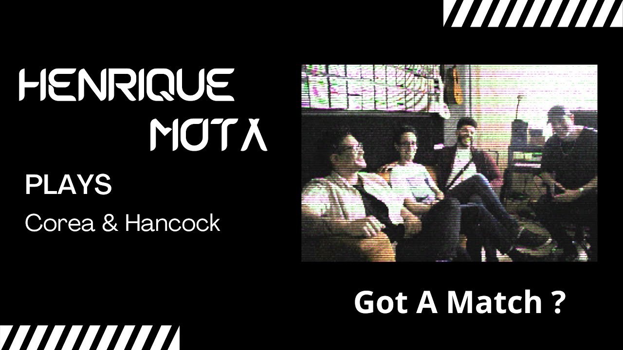 Henrique Mota Plays Corea & Hancock - Got A Match ? - YouTube