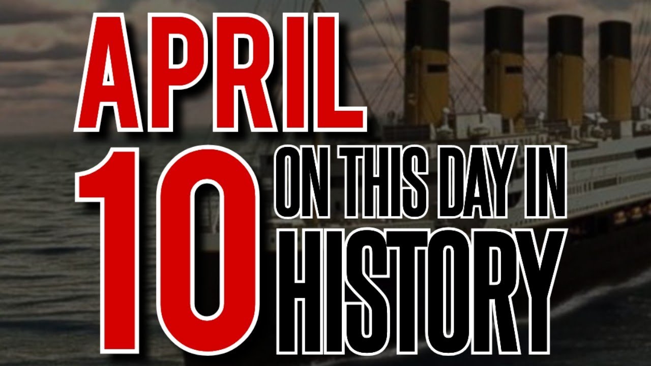 April 10 - On This Day in History | today in history facts | Daily ...