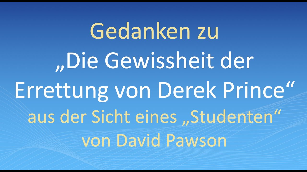 „Die Gewissheit der Errettung von Derek Prince“ aus der Sicht eines ...