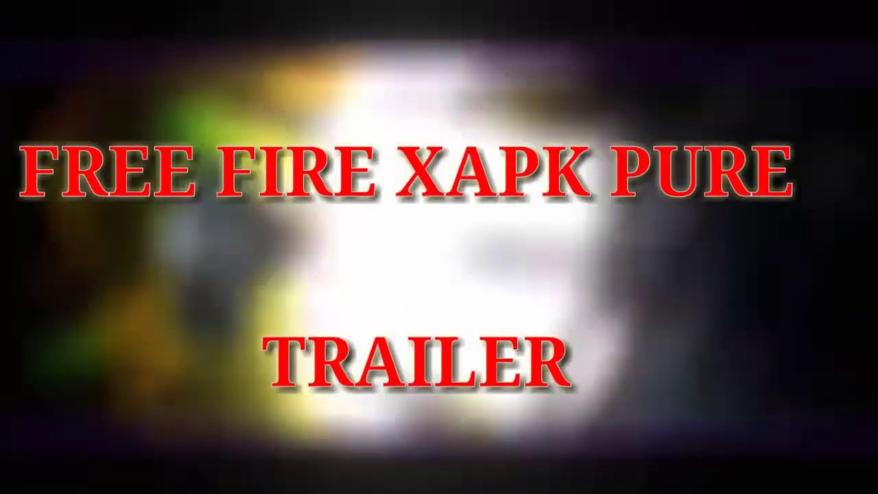 🎁FREE FIRE XAPK PURE🎁EL MEJOR TRAILER 2019 - YouTube