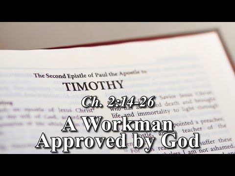 Second Timothy - A Workman Approved by God - Ch. 2:14-26 - YouTube