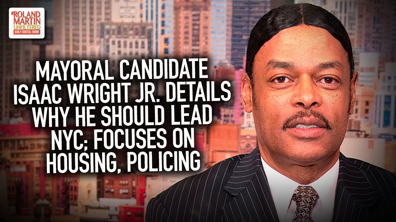 Mayoral Candidate Isaac Wright Jr. Details Why He Should Lead NYC ...