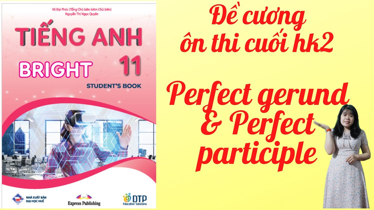 Tiếng Anh 11 Bright|Đề cương ôn thi cuối học kì 2 phần 11 - Perfect ...