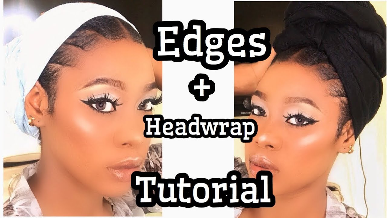 EDGES + HEADWRAP TUTORIAL - YouTube
