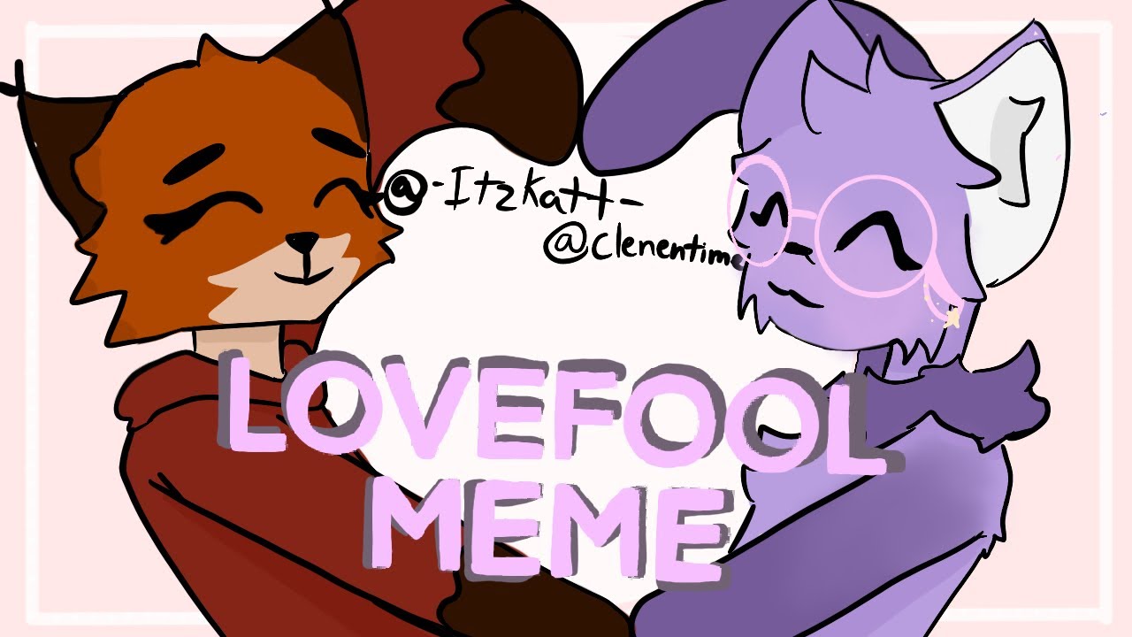 LOVEFOOL || Animation Meme || 4 year channel anniversary with ...