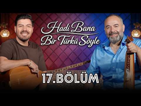 Selim Bölükbaşı | Hadi Bana Bir Türkü Söyle | 17. Bölüm