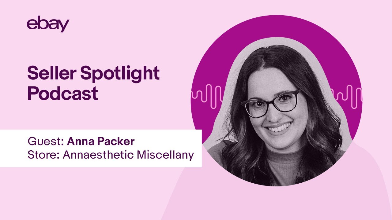 From Therapist to eBay Entrepreneur: Anna Packer on Understanding ...