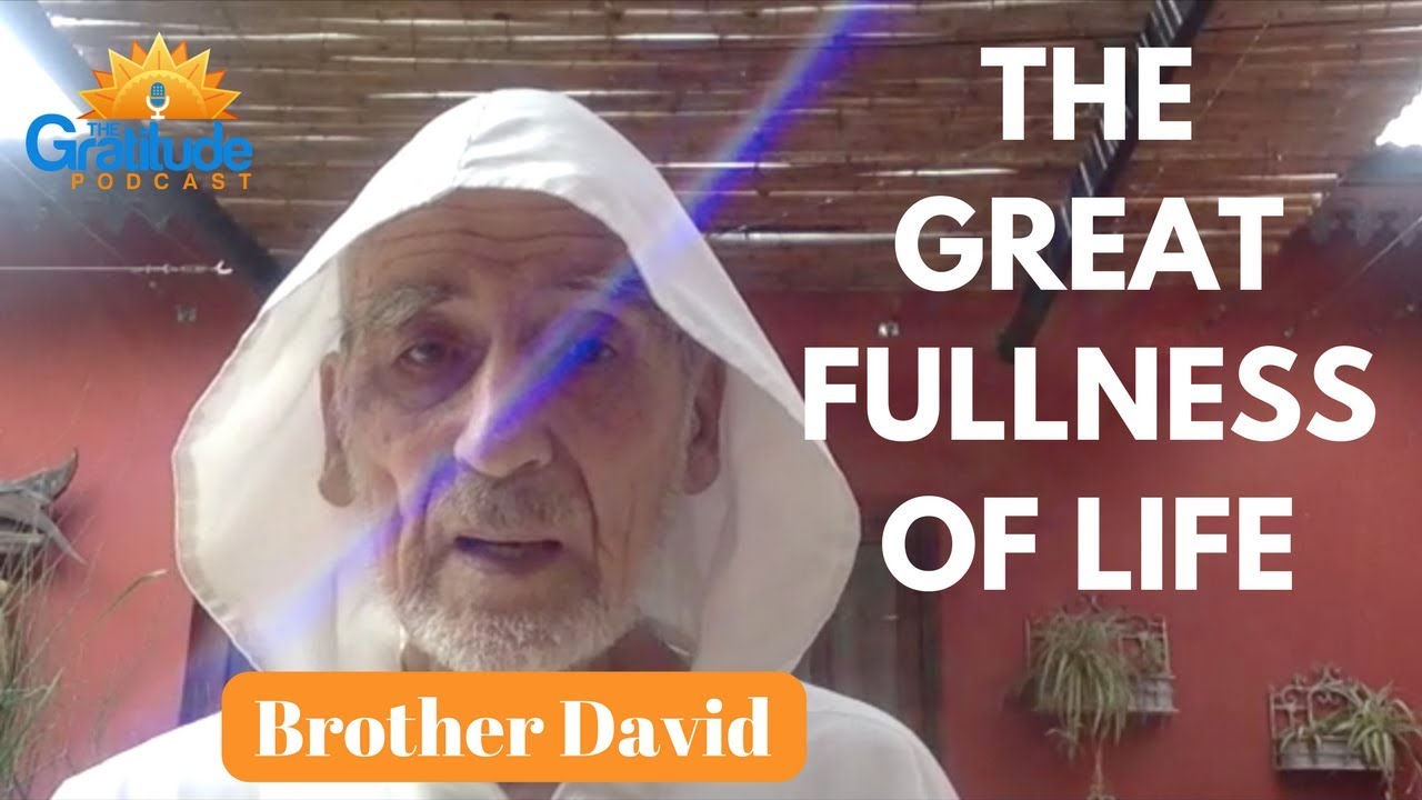 Brother David Steindl-Rast Interview - The Great Fullness Of Life (ep ...