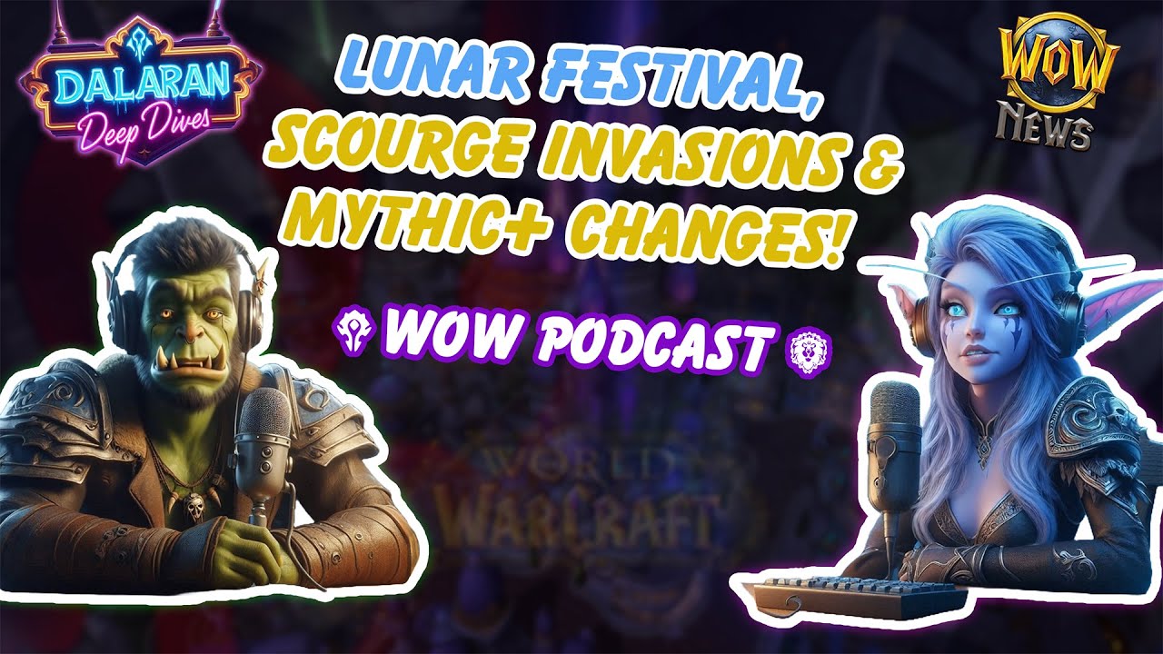 Dalaran Deep Dives: Lunar Festival, Scourge Invasions & Mythic+ Changes ...