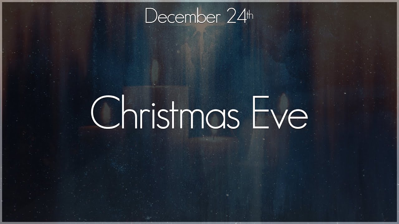 December 24th - Christmas Eve - YouTube