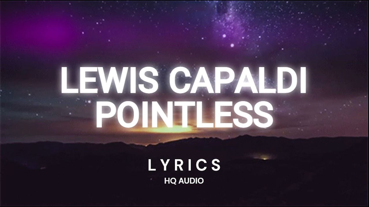 Lewis Capaldi - Pointless (Lyrics Video) - YouTube