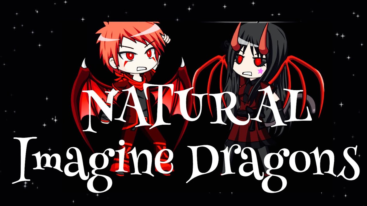 Natural Imagine Dragons/Gacha Studio/Music Video - YouTube