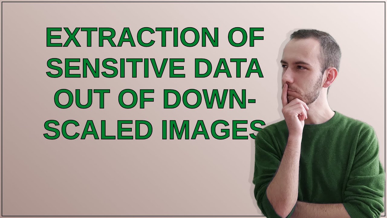 Security: Extraction of sensitive data out of down- scaled images - YouTube