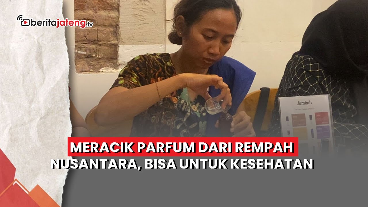 Meracik Parfum dari Rempah Nusantara, Bisa Untuk Kesehatan - YouTube